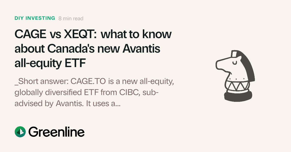 CAGE vs XEQT: what to know about the new Avantis ETF | Greenline